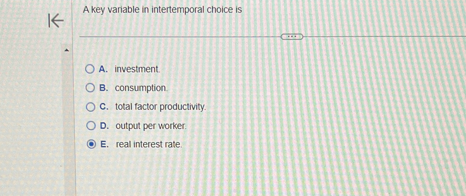 Solved A key variable in intertemporal choice isA. | Chegg.com