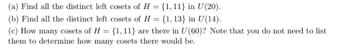 Solved (a) Find all the distinct left cosets of H = {1,11) | Chegg.com