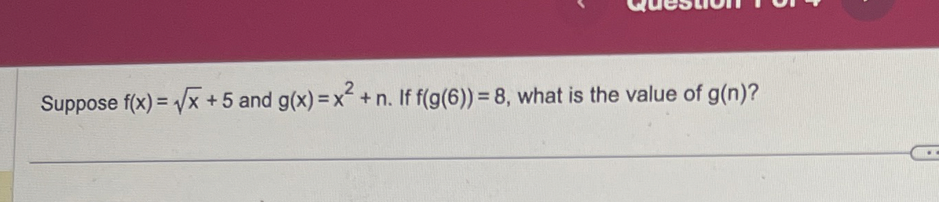 Solved Suppose f(x)=x2+5 ﻿and g(x)=x2+n. ﻿If f(g(6))=8, | Chegg.com
