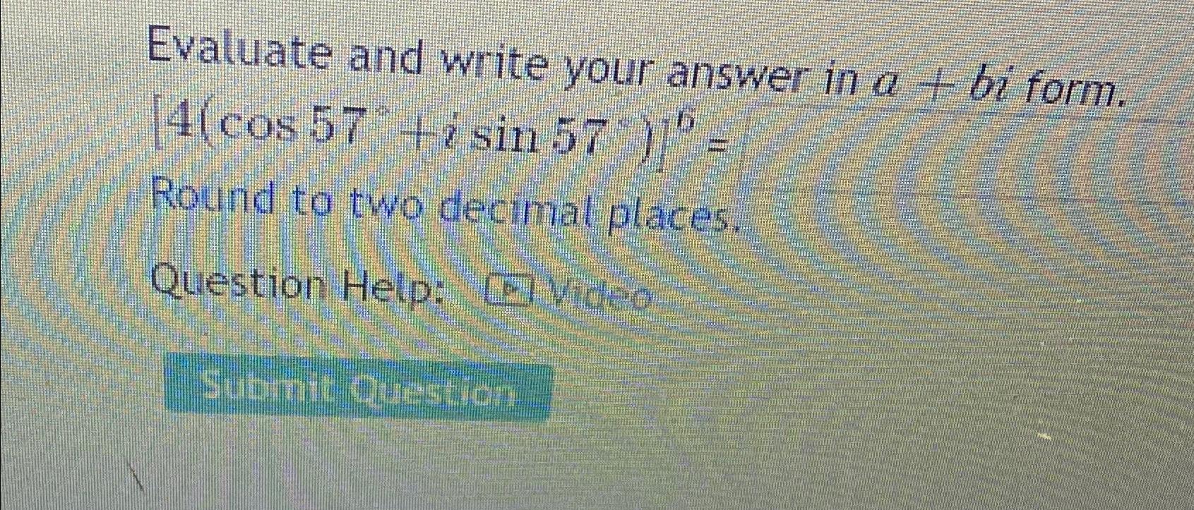 Solved Evaluate and write your answer in a+bi | Chegg.com