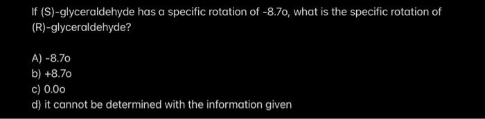 Solved If (S)-glyceraldehyde has a specific rotation of | Chegg.com