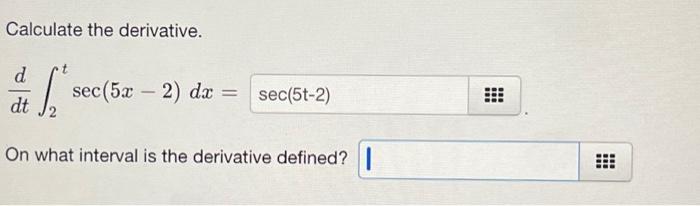 Solved Calculate the derivative. dtd∫2tsec(5x−2)dx= On what | Chegg.com