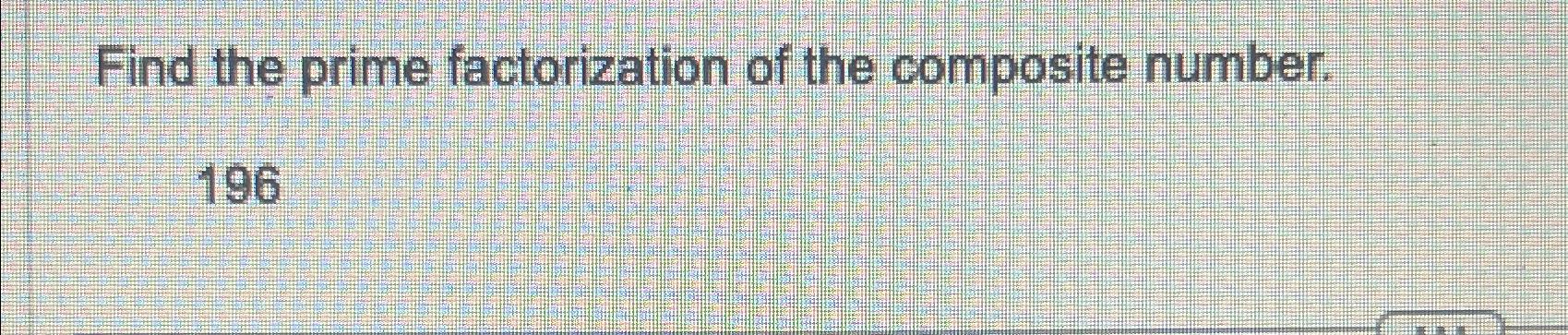 Solved Find the prime factorization of the composite | Chegg.com
