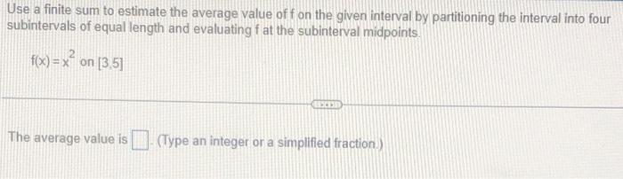 Solved Use a finite sum to estimate the average value of fon | Chegg.com