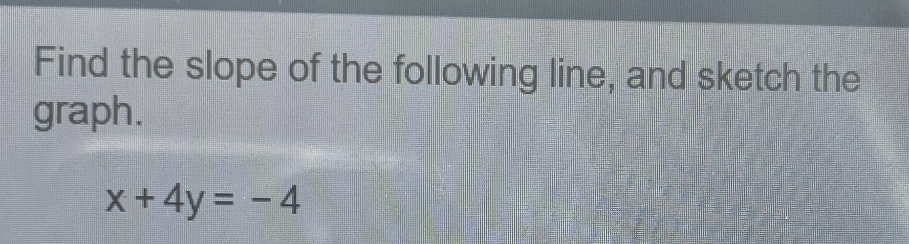 Solved Find the slope of the following line, and sketch | Chegg.com