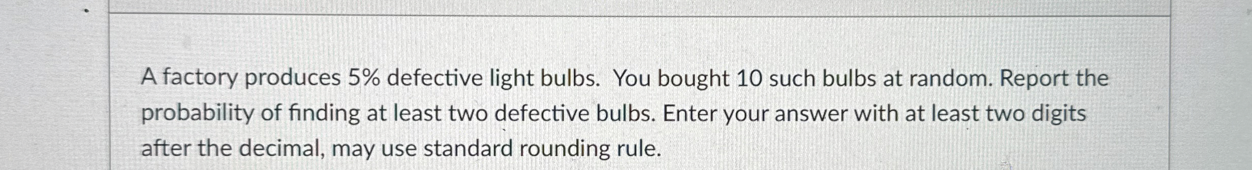 Solved A factory produces 5% ﻿defective light bulbs. You | Chegg.com