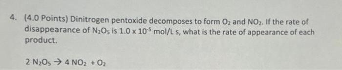 Solved (4.0 Points) Dinitrogen pentoxide decomposes to form | Chegg.com