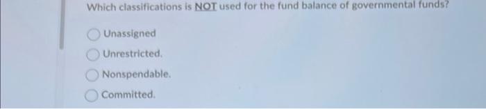 Solved Which classifications is NOT used for the fund | Chegg.com