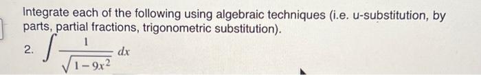 Solved Integrate each of the following using algebraic | Chegg.com Solved Integrate each of the following using algebraic | Chegg.com