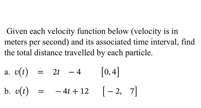 Solved Given each velocity function below (velocity is in | Chegg.com
