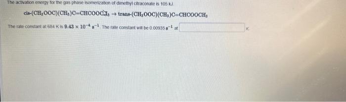 Solved The activation energy for the gas phase isomerization | Chegg.com