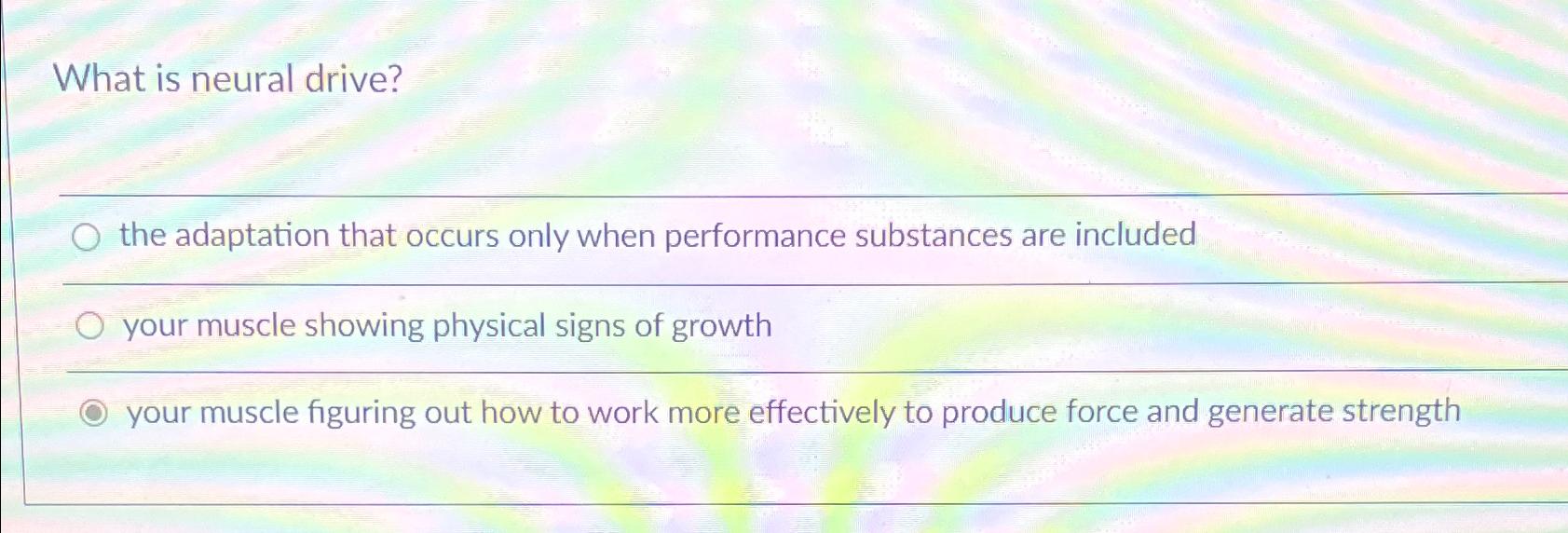 Solved What is neural drive?the adaptation that occurs only | Chegg.com