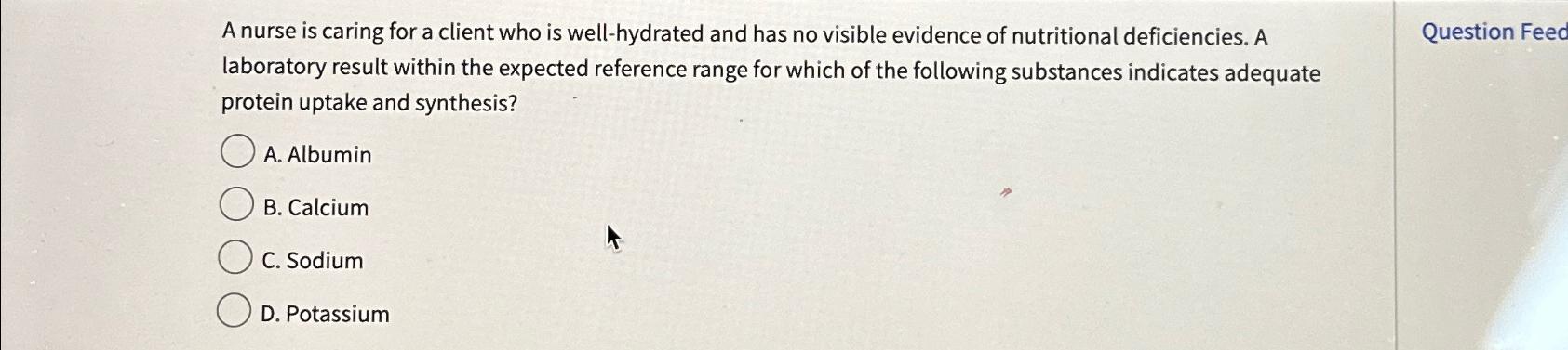 Solved A nurse is caring for a client who is well-hydrated | Chegg.com
