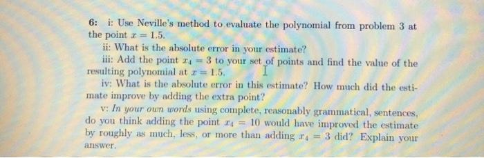 Solved 6: i: Use Neville's method to evaluate the polynomial | Chegg.com