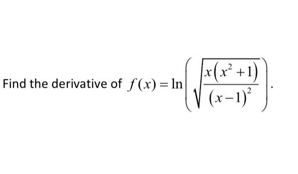 Solved f(x)=ln((x−1)2x(x2+1)). | Chegg.com