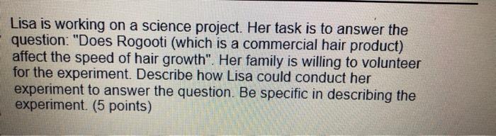 Solved Lisa is working on a science project. Her task is to | Chegg.com
