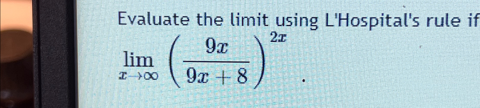Solved Evaluate the limit using L'Hospital's rule | Chegg.com