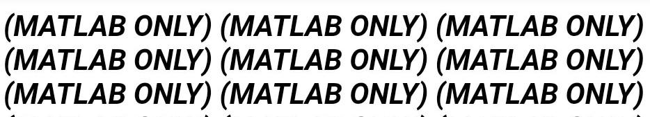 Solved (MATLAB ONLY) (MATLAB ONLY) (MATLAB ONLY) (MATLAB | Chegg.com