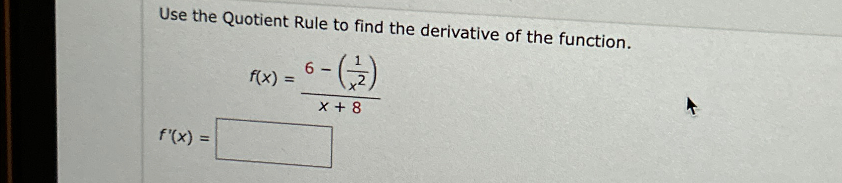 Solved Use the Quotient Rule to find the derivative of the | Chegg.com