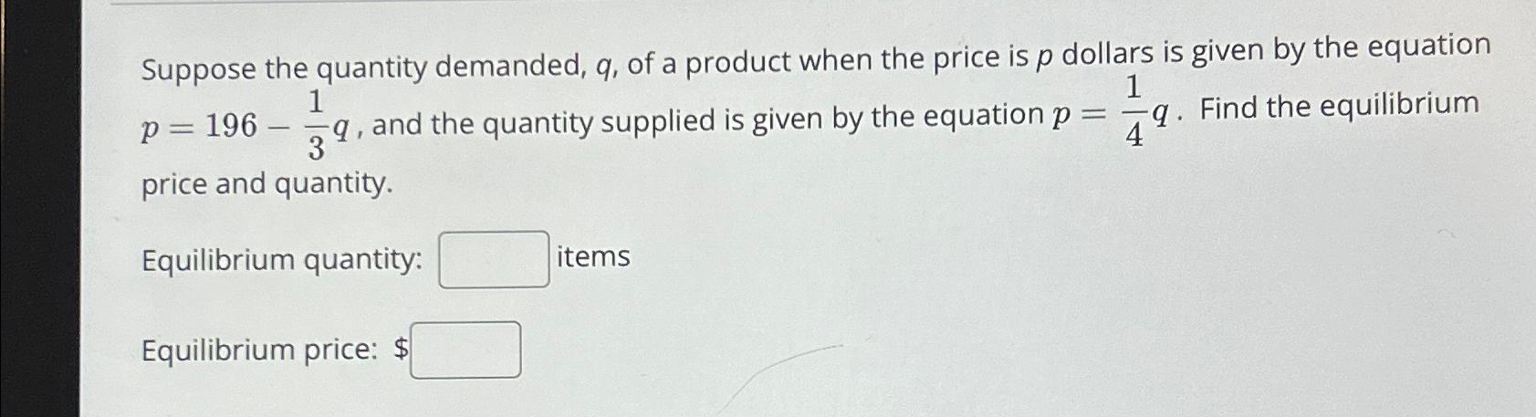 Solved Suppose the quantity demanded, q, ﻿of a product when | Chegg.com