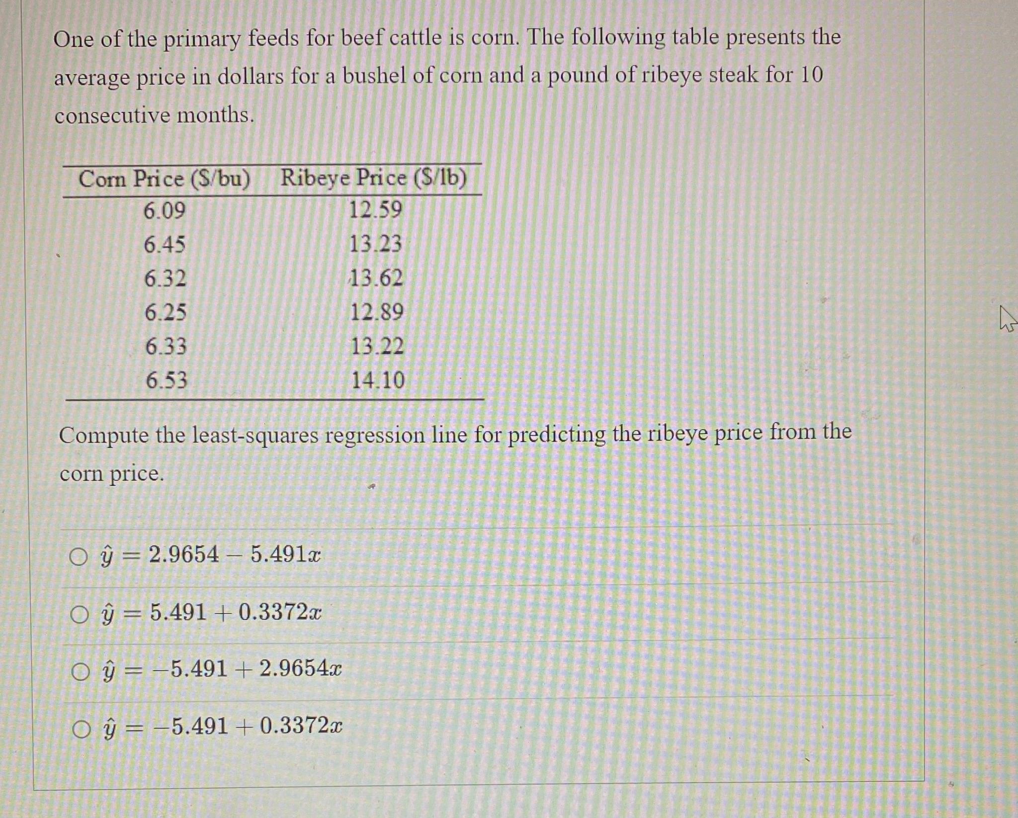 Solved One of the primary feeds for beef cattle is corn. The | Chegg.com