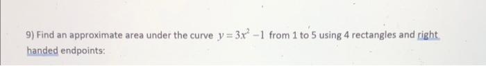 Solved 9) Find an approximate area under the curve y=3x2−1 | Chegg.com
