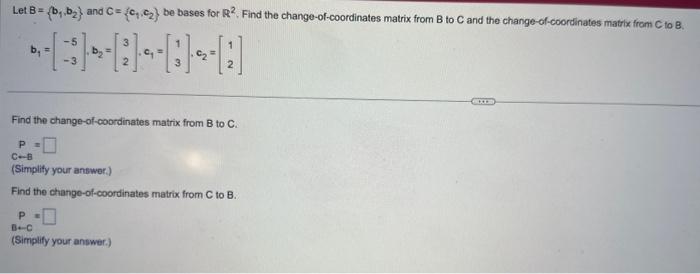 Solved Let B={b1, b2} and C={c1,c2} be bases for R2. Find | Chegg.com