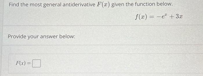 Solved Find the most general antiderivative F(x) given the | Chegg.com
