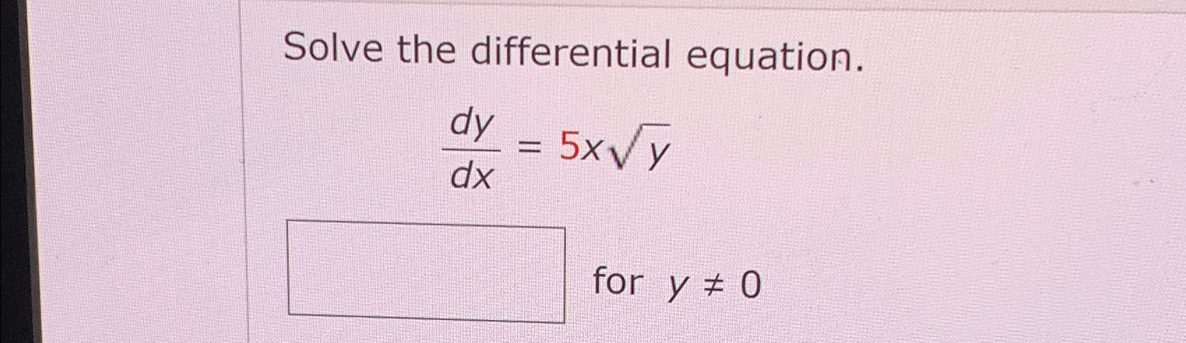 Solved Solve the differential equation.dydx=5xy2for y≠0 | Chegg.com