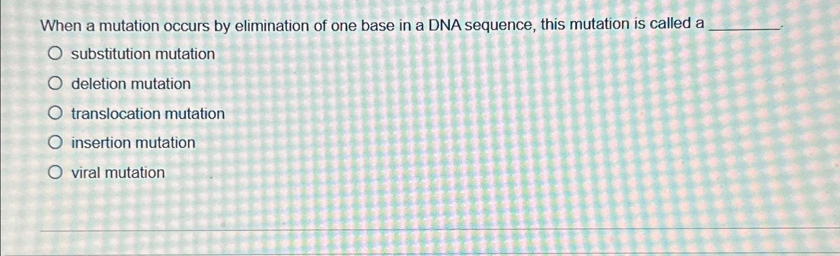 Solved When a mutation occurs by elimination of one base in | Chegg.com