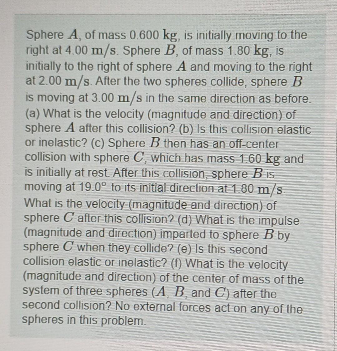 Solved Sphere A, of mass 0.600 kg, is initially moving to | Chegg.com