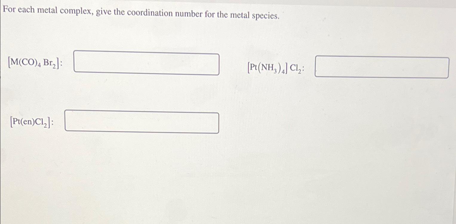 Solved For each metal complex, give the coordination number | Chegg.com