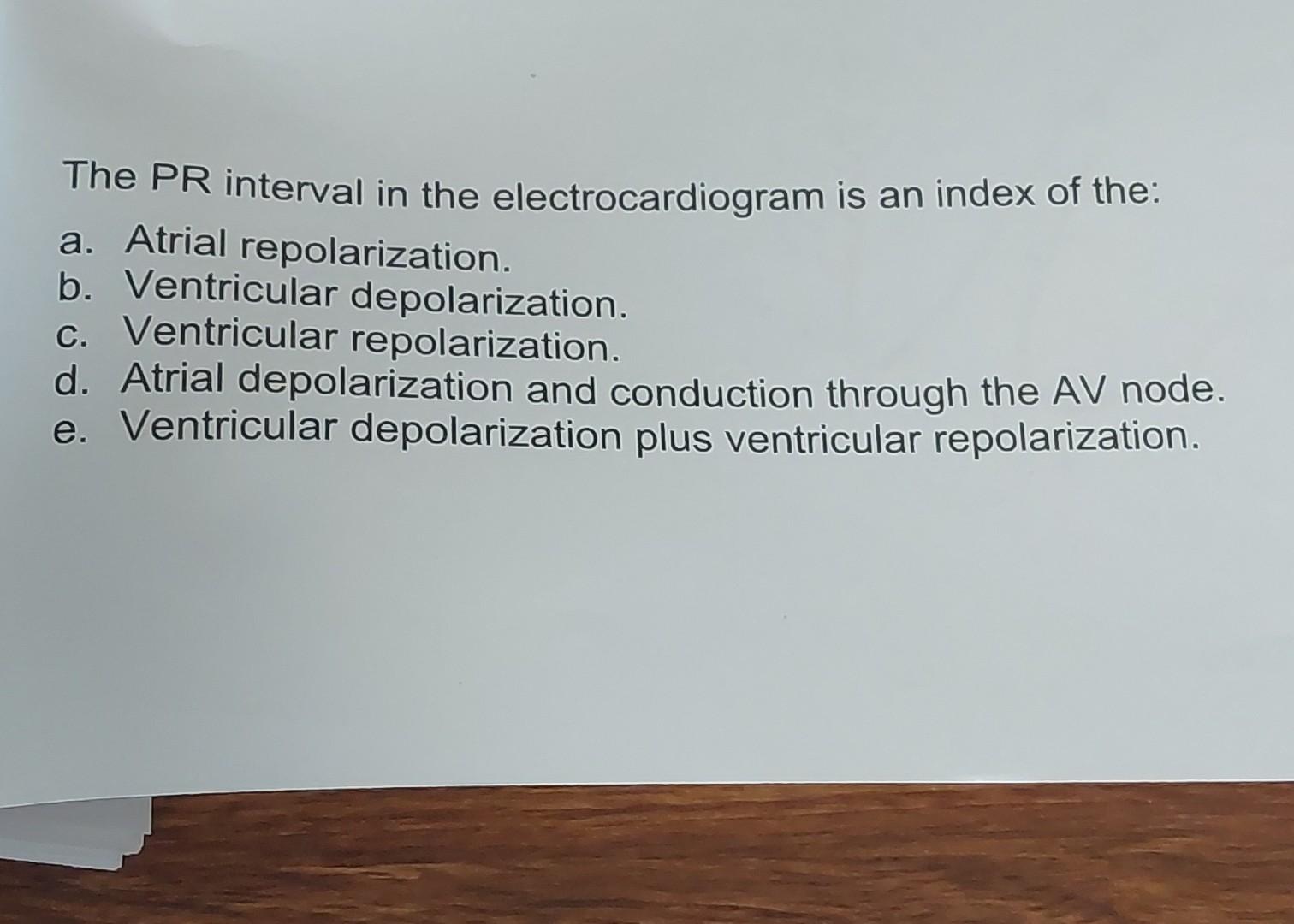Solved The PR interval in the electrocardiogram is an index | Chegg.com