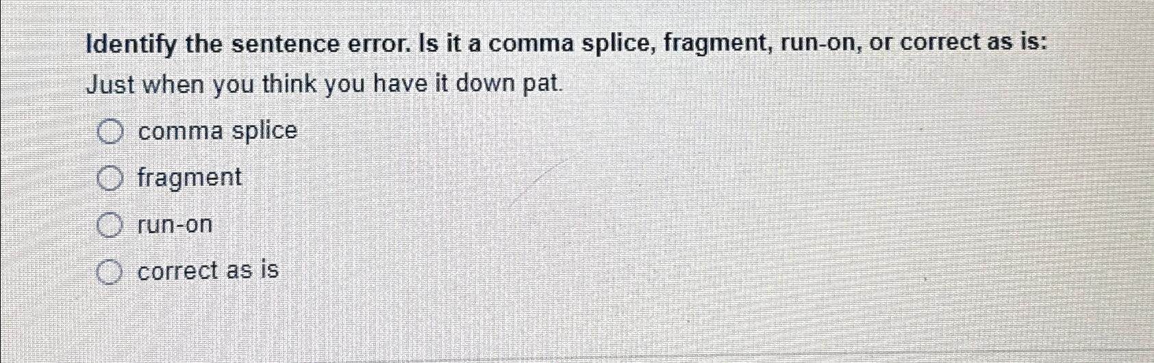 Solved Identify the sentence error. Is it a comma splice, | Chegg.com