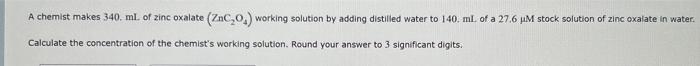 Solved A chemist makes 340.mL of zinc oxalate (ZnC2O4) | Chegg.com