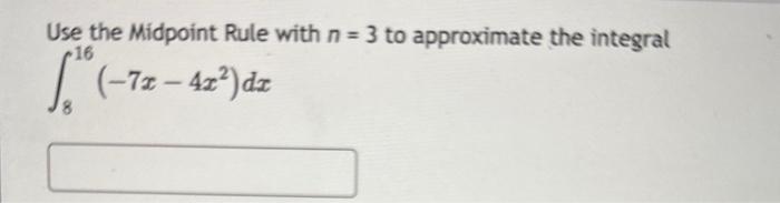 Solved Use the Midpoint Rule with n=3 to approximate the | Chegg.com