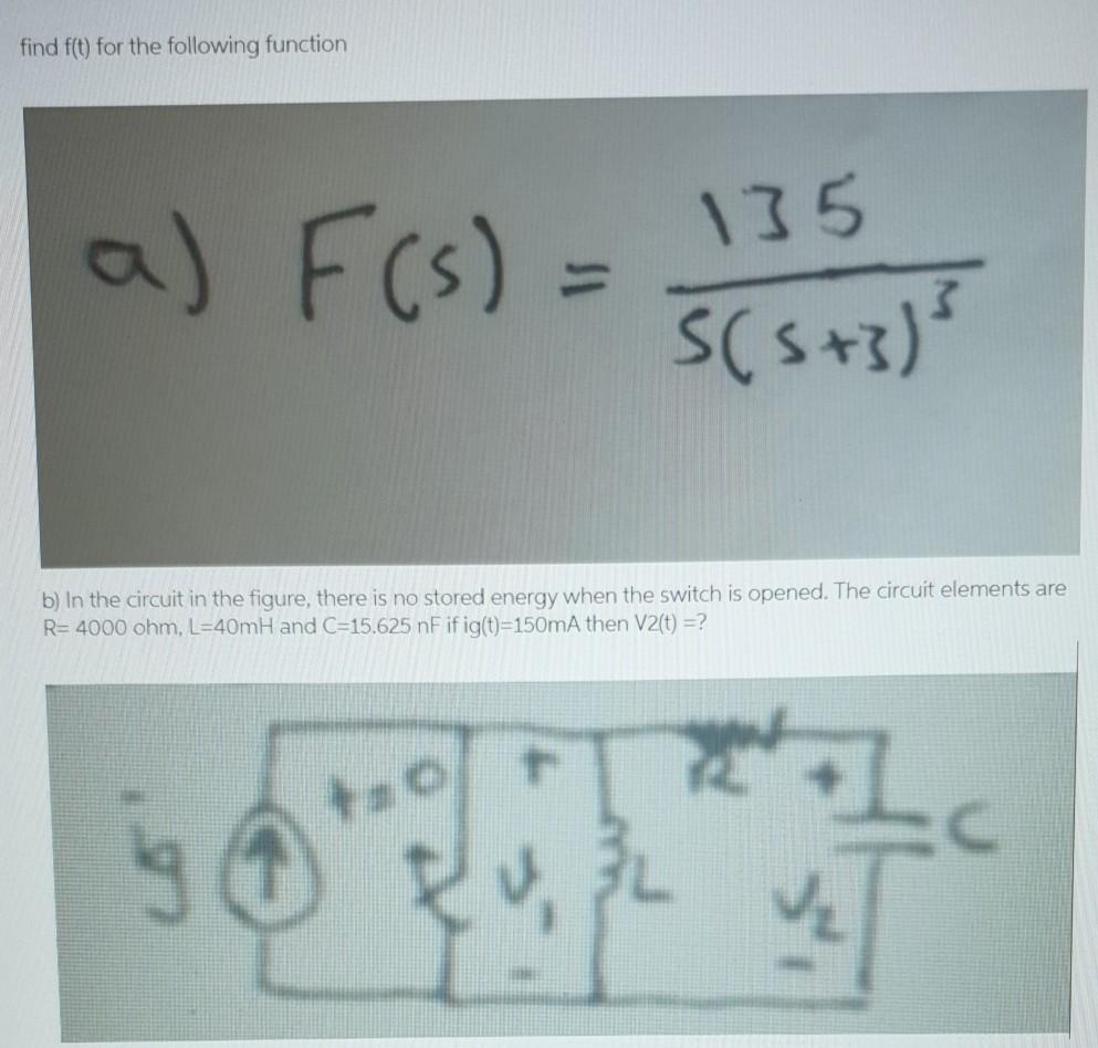 Solved find f(t) for the following function a) F (s) = 135 | Chegg.com