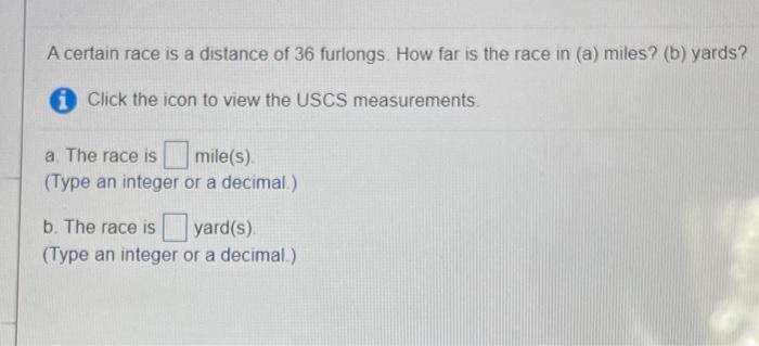 Solved A certain race is a distance of 36 furlongs. How far | Chegg.com