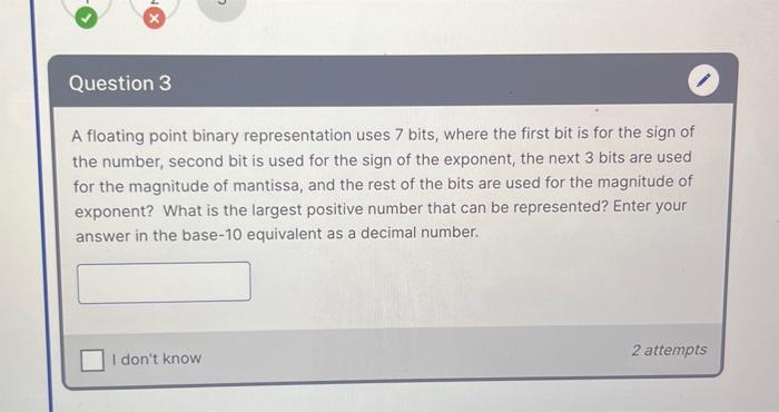 Solved A floating point binary representation uses 7 bits, | Chegg.com