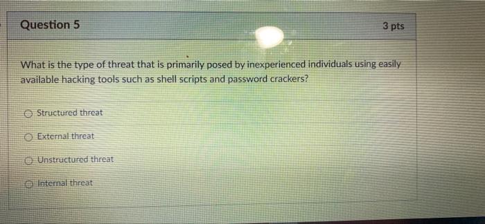 Solved Question 5 3 pts What is the type of threat that is | Chegg.com