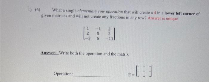 Solved (6) What a single elementary row operation that will | Chegg.com