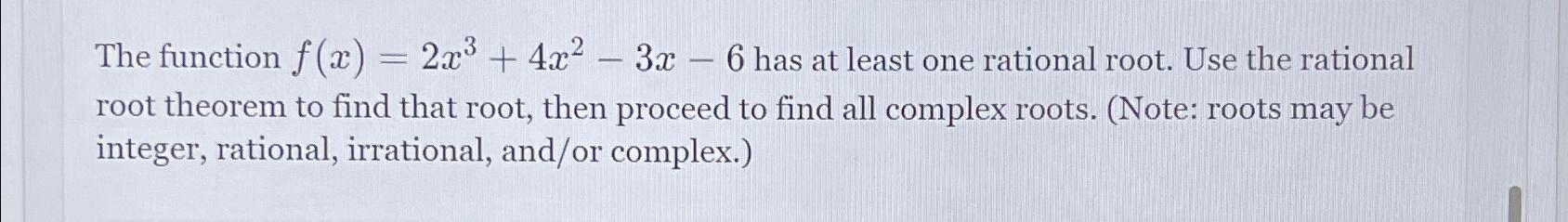 Solved The function f(x)=2x3+4x2-3x-6 ﻿has at least one | Chegg.com