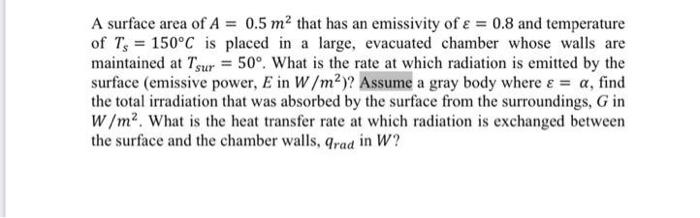Solved A surface area of A=0.5 m2 that has an emissivity of | Chegg.com