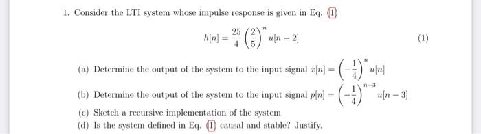 Solved 1. Consider the LTI system whose impulse response is | Chegg.com