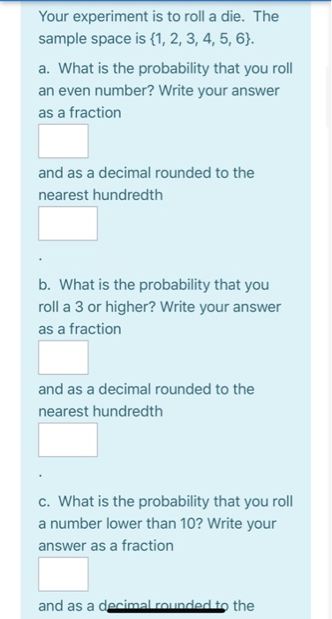 Solved Your experiment is to roll a die. The sample space is | Chegg.com