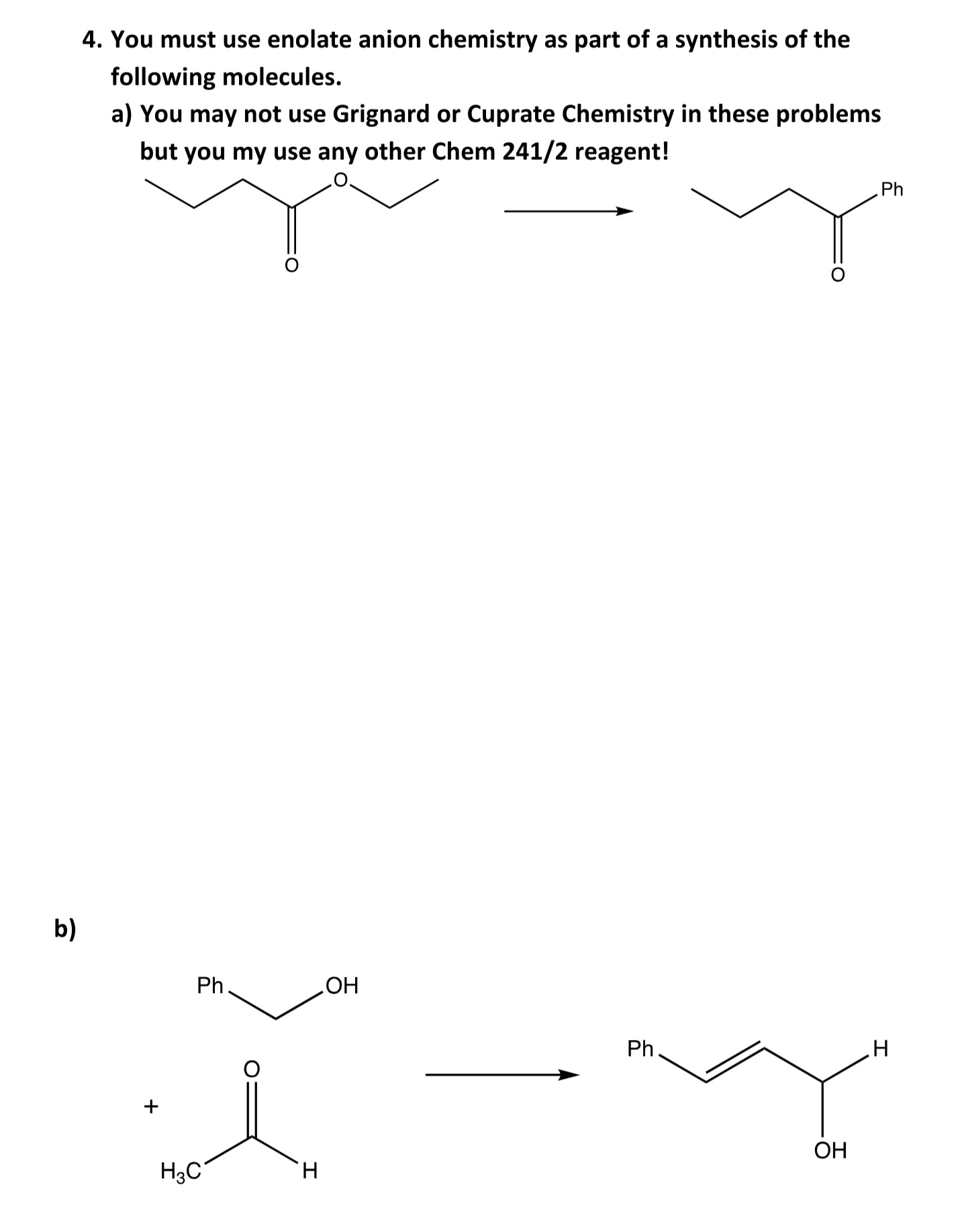 Solved You must use enolate anion chemistry as part of a | Chegg.com