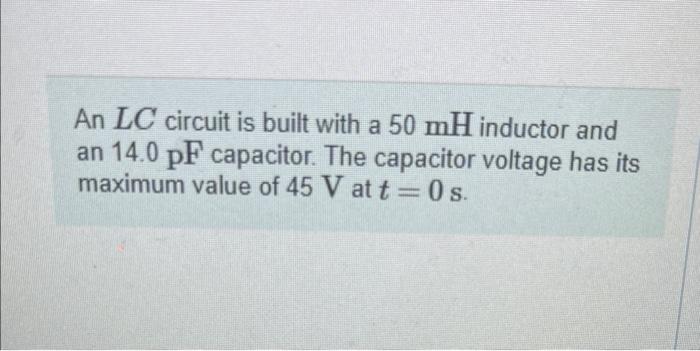 Solved An LC circuit is built with a 50mH inductor and an | Chegg.com