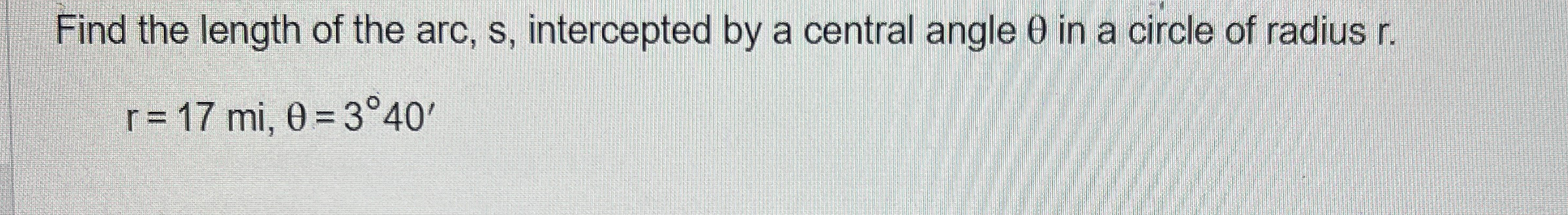 Solved Find the length of the arc, s, ﻿intercepted by a | Chegg.com