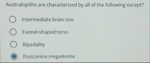 Solved Australopiths are characterized by all of the | Chegg.com