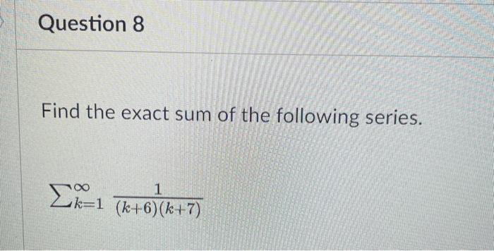 Solved Find the exact sum of the following series. | Chegg.com